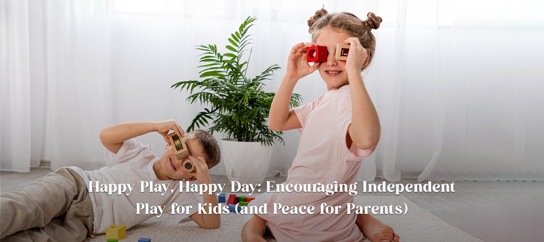 Happy Play, Happy Day: Encouraging Independent Play for Kids (and Peac